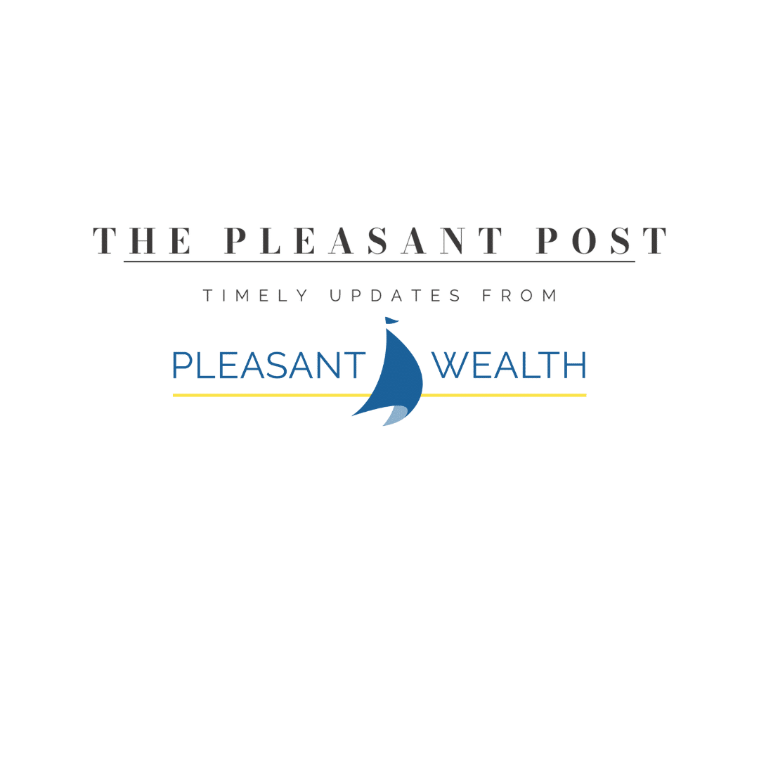 The Pleasant Post July 2023 | Pleasant Wealth